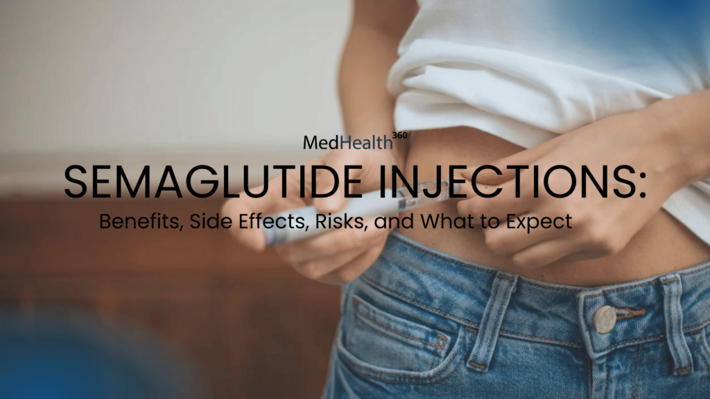 Semaglutide Injections: Benefits, Side Effects, and Risks