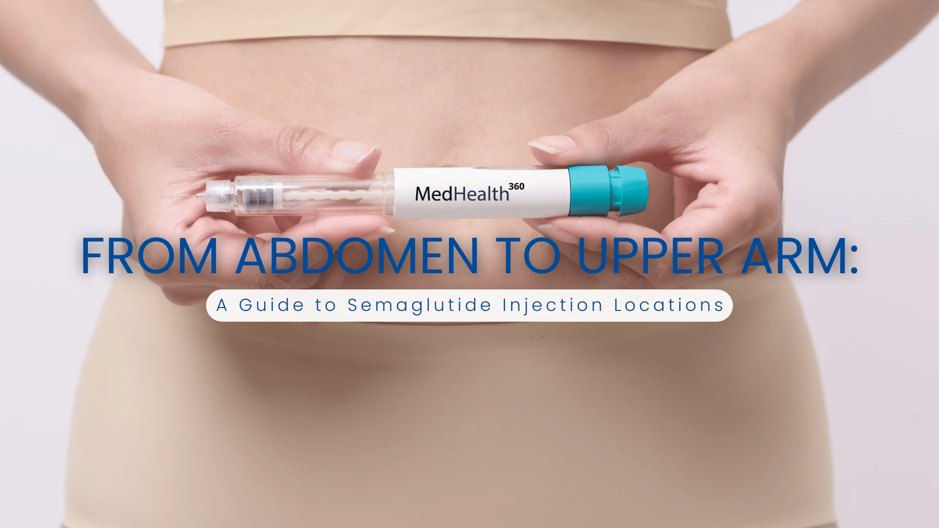 The MedHealth 360 Guide to Semaglutide Injection Locations